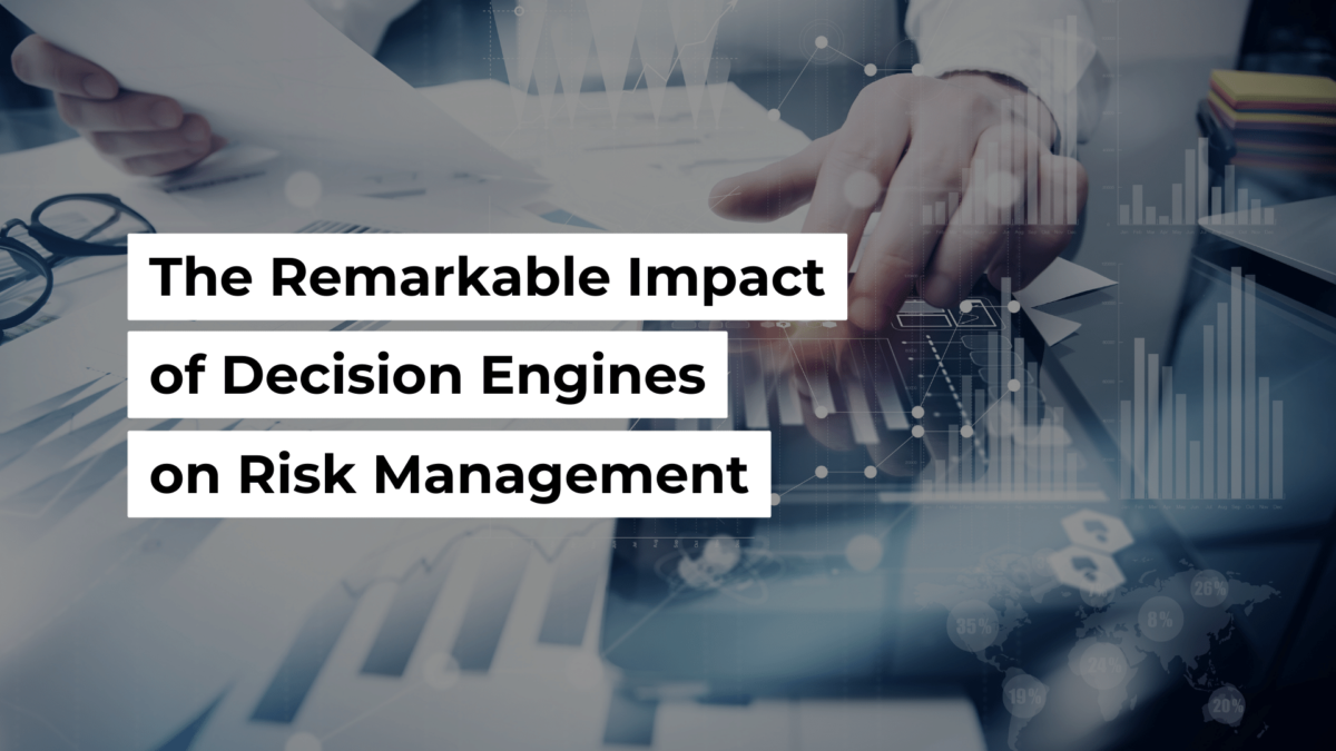 The Remarkable Impact of Decisioning Engines on Risk Management • JurisTech