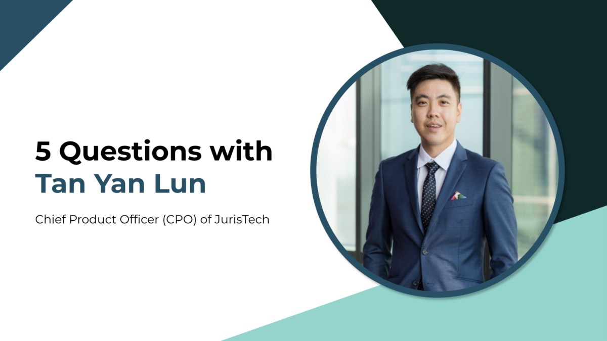 5 Questions with our Chief Product Officer (CPO), Tan Yan Lun • JurisTech